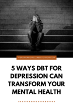 5 Ways Dialectical Behavior Therapy - DBT for Depression - Can ...